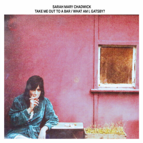 Sarah Mary Chadwick - Take Me Out To A Bar / What Am I, Gatsby ...
